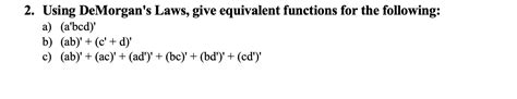 Solved Using DeMorgan S Laws Give Equivalent Functions Chegg Com