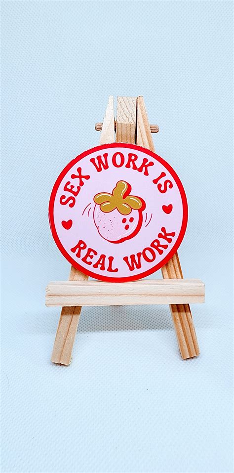 Sex Work Is Real Work Sticker Sex Positive Sticker Vinyl Etsy