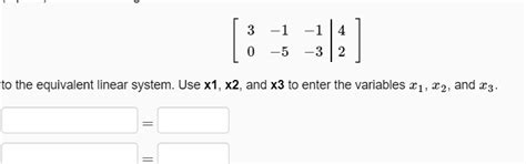 Solved 1 Convert The Augmented Matrix To The Equivalent