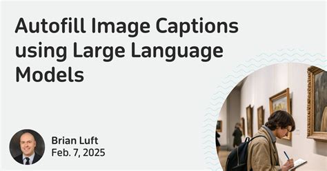 Autofill Image Captions Using Large Language Models Lincoln Loop