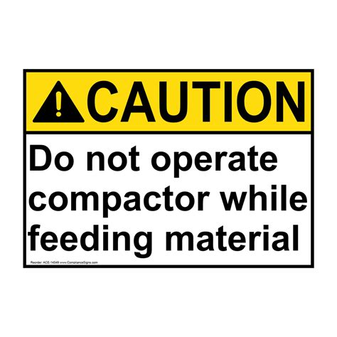 Caution Sign Do Not Operate Compactor While Feeding Sign Ansi