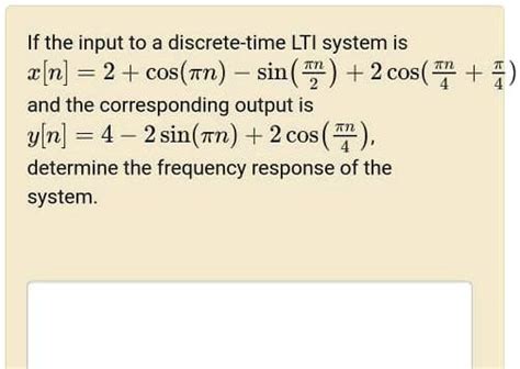 If The Input To A Discrete Time Lti System Isx N 2 Cosπ N Sinπ N2 2cosπ N