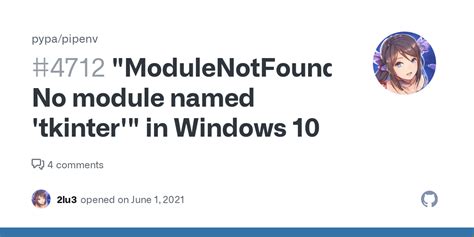 modulenotfounderror no module named tkinter in windows 10 · issue
