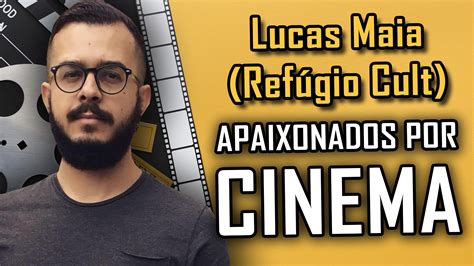 Feed Cultural No Apaixonados Por Cinema Da Vez Eu Recebo Lucas Maia Diretamente Do Canal