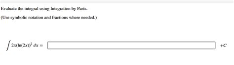 Solved Evaluate The Integral Using Integration By Parts Chegg