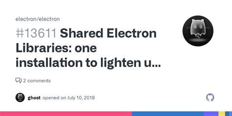 Shared Electron Libraries One Installation To Lighten Up Them All · Issue 13611 · Electron