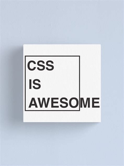 CSS Is Awesome Funny Programming Meme Canvas Print For Sale By ProgrammingMeme Redbubble