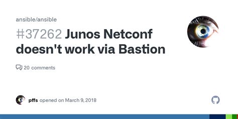 Junos Netconf Doesnt Work Via Bastion · Issue 37262 · Ansibleansible · Github