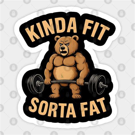 Kinda Fit Sorta Fat Gym Bear Powerlifting Workout Funny Workout