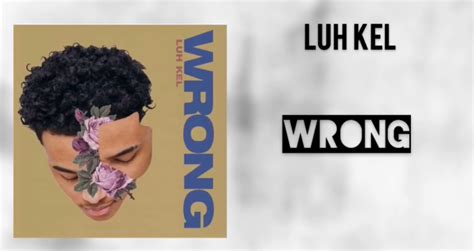 “wrong” By Luh Kel Song Meanings And Facts