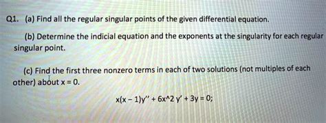 solved q1 a find all the regular singular points of the given