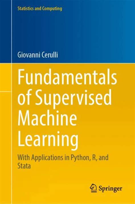 Fundamentals Of Supervised Machine Learning With Applications In
