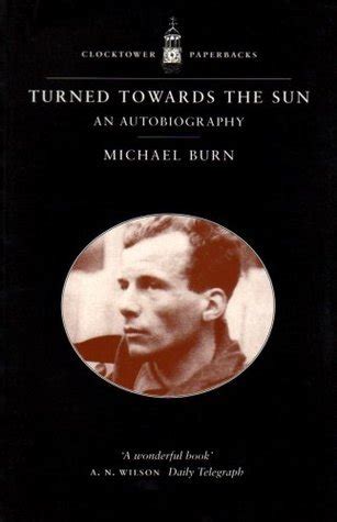 Turned Towards The Sun By Michael Burn Goodreads