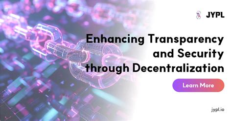 Enhancing Transparency And Security Through Decentralization Jypl Medium