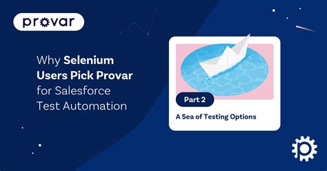 Selenium Users Choose Provar For Salesforce Automation Pt 2