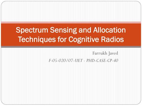 Ppt Spectrum Sensing And Allocation Techniques For Cognitive Radios