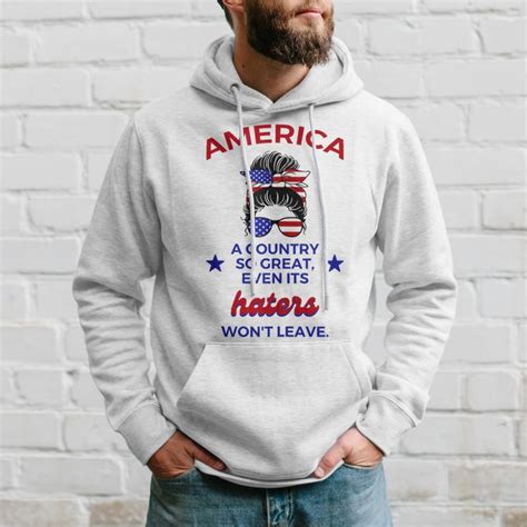 America A Country So Great Even Its Haters Wont Leave Girls Hoodie Mazezy
