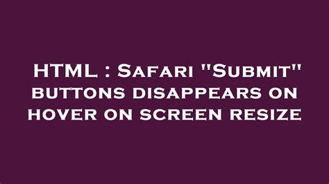 Html Safari Submit Buttons Disappears On Hover On Screen Resize Youtube