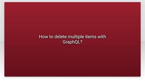 How To Delete Multiple Items With Graphql Youtube