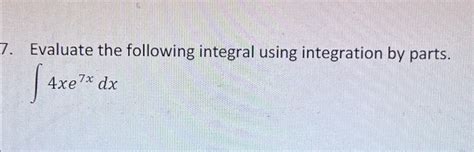 solved evaluate the following integral using integration by