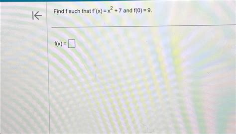 solved find f ﻿such that f x x2 7 ﻿and f 0 9f x