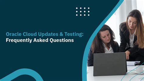 Oracle Cloud Updates Testing Frequently Asked Questions