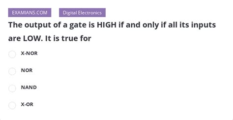 The Output Of A Gate Is High If And Only If All Its Inputs Are Low It