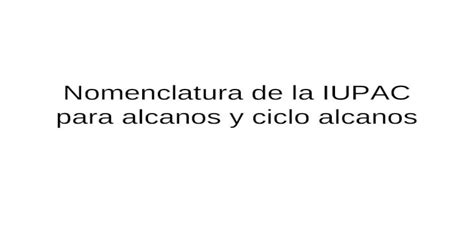 Nomenclatura De La Iupac Clase De Organica Ppt Powerpoint