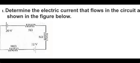 1 Determine The Electric Current That Flows In The Circuit A Shown In The Figure Below