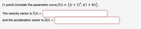 Solved 1 Point Consider The Parametric Curve F T 〈 1