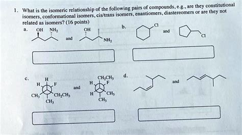 SOLVED: What is the isomeric relationship of the following pairs of compounds: cis-trans isomers ...