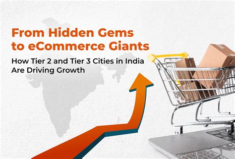 From Hidden Gems To ECommerce Giants How Tier And Tier Cities In India Are Driving Growth