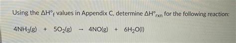 Solved Using the ΔHf values in Appendix C determine ΔHrxn Chegg