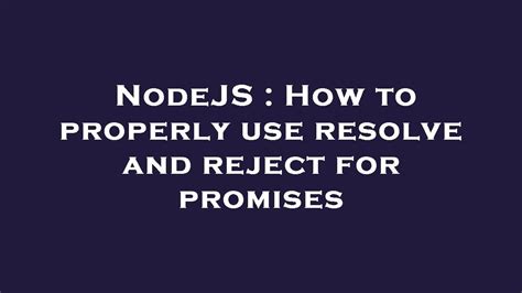 NodeJS How To Properly Use Resolve And Reject For Promises YouTube