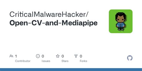 Github Criticalmalwarehackeropen Cv And Mediapipe