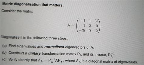 Solved Matrix Diagonalisation That Matters Consider The