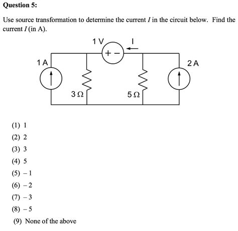 solved question 5 use source transformation to determine the current