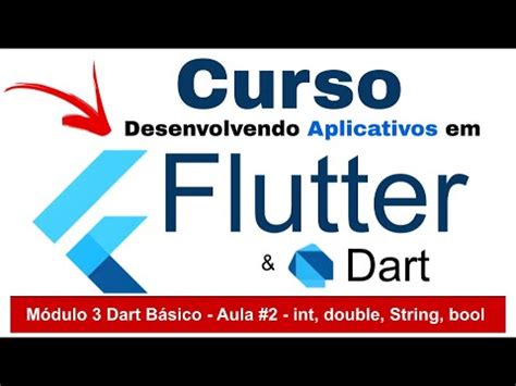 Dartpad.dev e Tipos de Variáveis no Dart int, double, String, bool - Módulo 3 Aula 2 - YouTube