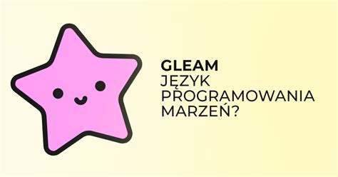 Gleam Wszystko Co Musisz Wiedzieć O Nowym Języku Programowania