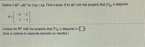 Solved Define Tr2r2 By Tx Ax Find A Basis B For R2 With