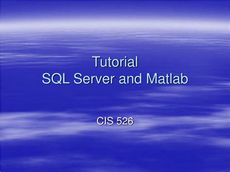 Ppt Tutorial Sql Server And Matlab Powerpoint Presentation Free Download Id 898525