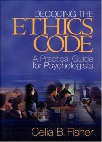 Decoding The Ethics Code A Practical Guide For Psychologists By Celia