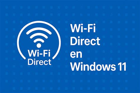 Wi Fi Directte Windows 11 Kurulum Kullanımlar Ve Sorun Giderme