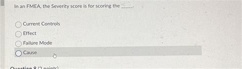 Solved In An Fmea The Severity Score Is For Scoring