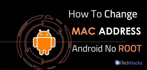 How To Change MAC Address Of Android With Or Without Rooting