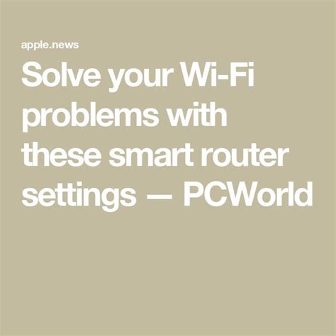 Solve Your Wi Fi Problems With These Smart Router Settings — Pcworld