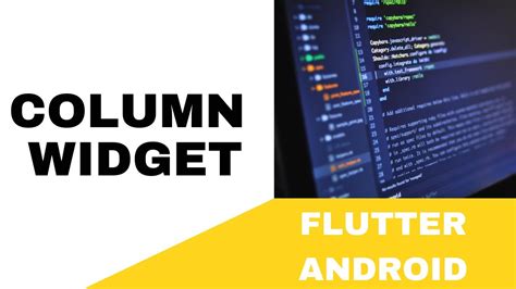 FLUTTER ANDROID COLUMN WIDGET TUTORIAL YouTube