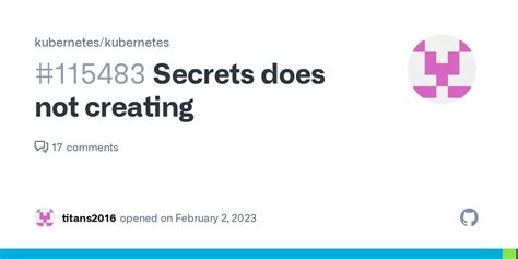 Secrets Does Not Creating · Issue 115483 · Kuberneteskubernetes · Github