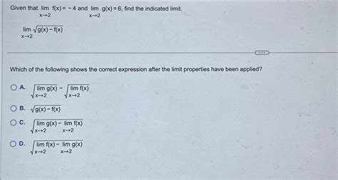 Solved Given That Limx→2fx 4 ﻿and Limx→2gx6 ﻿find The