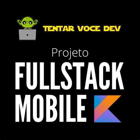 projeto fullstack mobile kotlin paulo leonardo lima dos santos